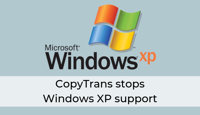 CopyTrans is dropping Windows XP support | CopyTrans Blog